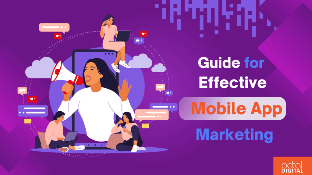 Guide To Effective Mobile App Marketing In 2025 - Octal Digital