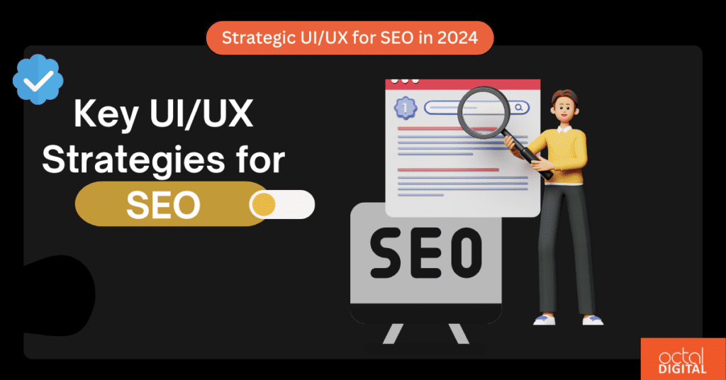 Strategic UI/UX For SEO In 2025 - Octal Digital