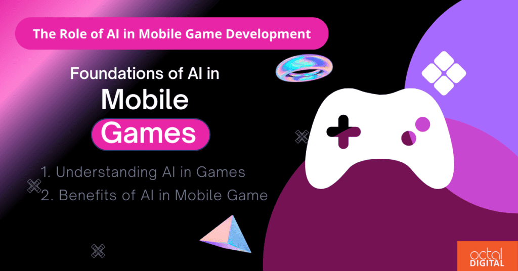 The Role Of AI In Mobile Game Development 2025 - Octal Digital