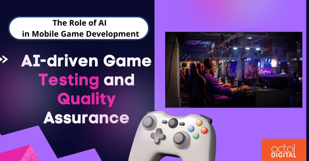 The Role Of AI In Mobile Game Development 2025 - Octal Digital