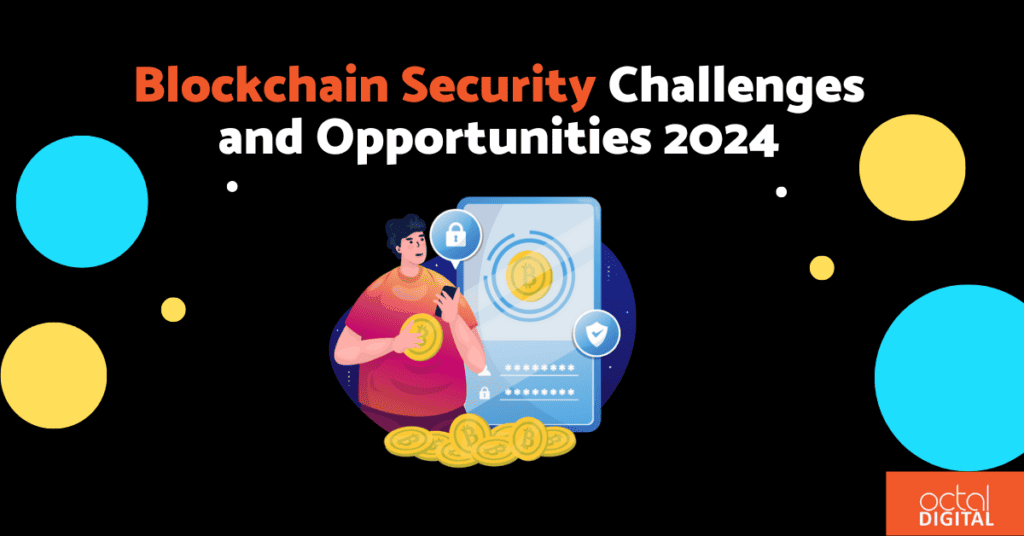 Blockchain Security Challenges & Opportunities In 2025 - Octal Digital