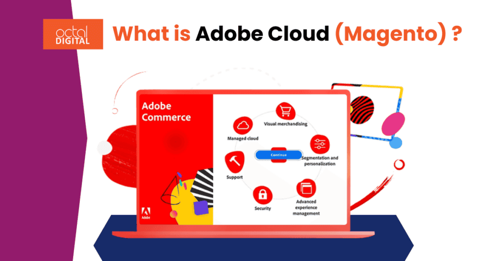 What Is Adobe Commerce? - Complete Guide In 2025 - Octal Digital